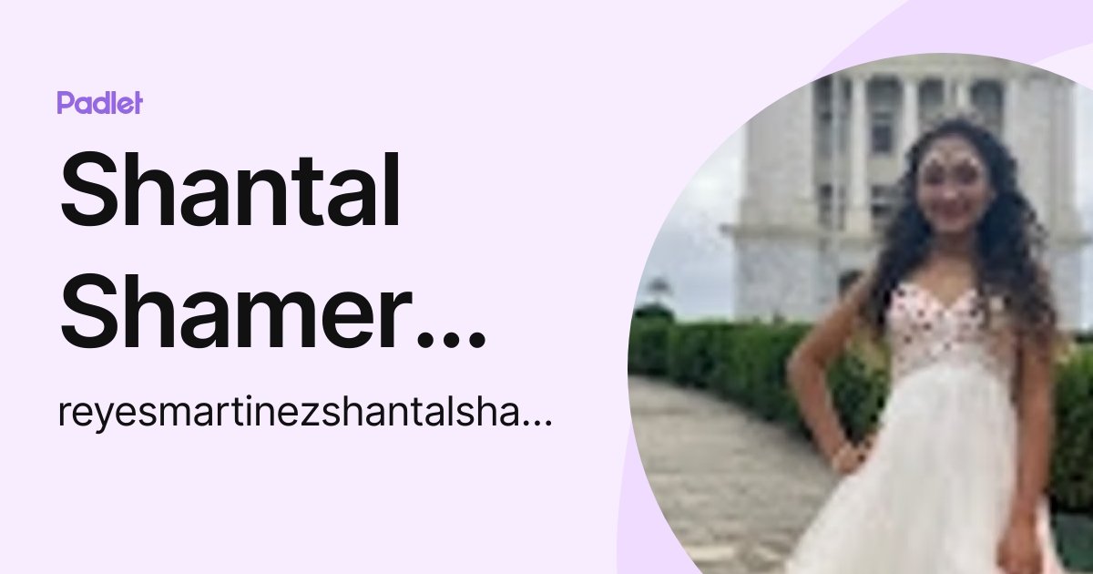 Shantal Shamer Reyes Martinez (reyesmartinezshantalshamer) profile | Padlet