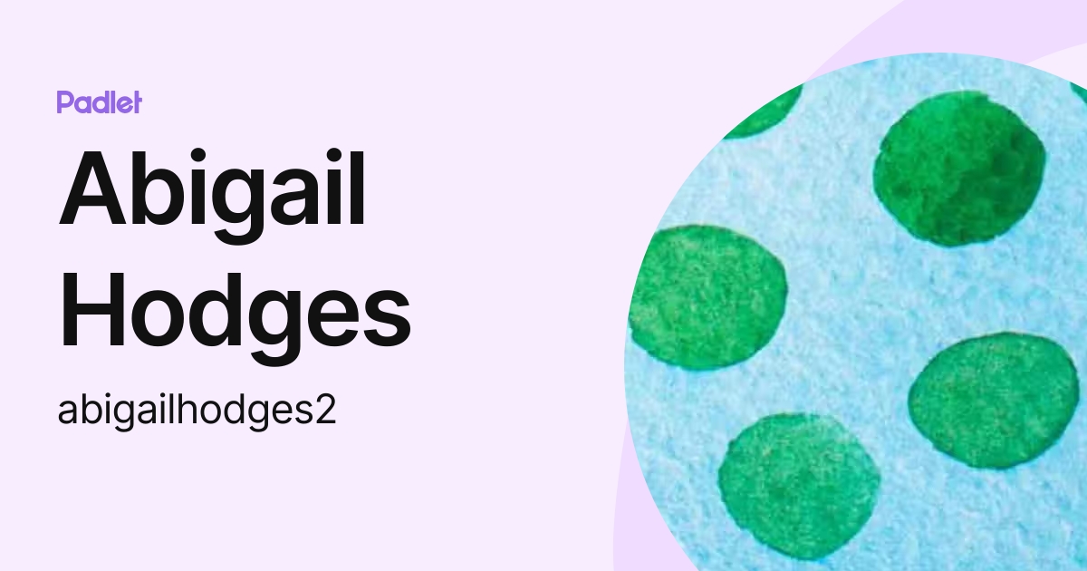 Abigail Hodges (abigailhodges2) profile | Padlet