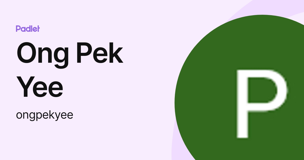 Ong Pek Yee (ongpekyee) profile | Padlet