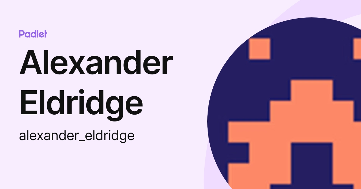 Alexander Eldridge (alexander_eldridge) profile | Padlet