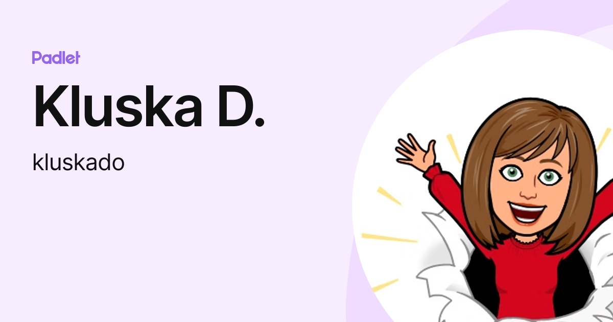 Kluska D. (kluskado) profile | Padlet