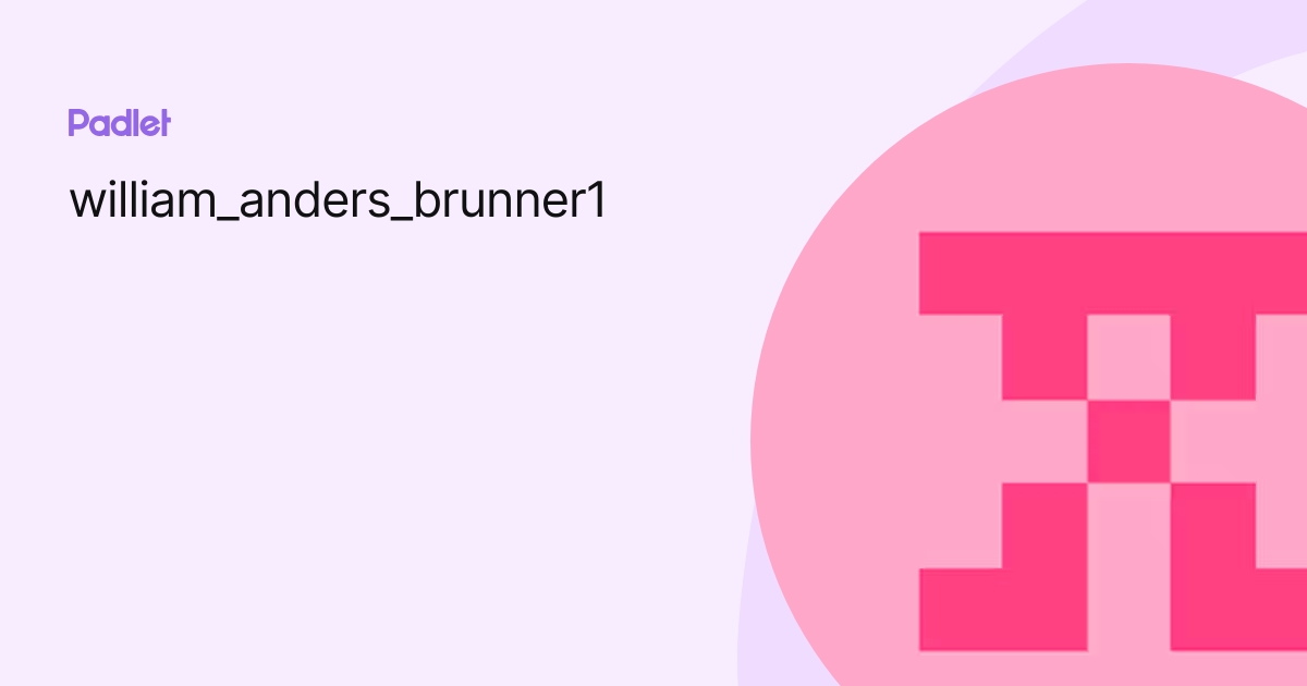 william_anders_brunner1 profile | Padlet