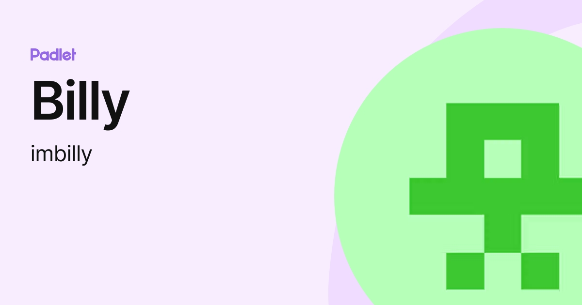 Billy (imbilly) profile | Padlet