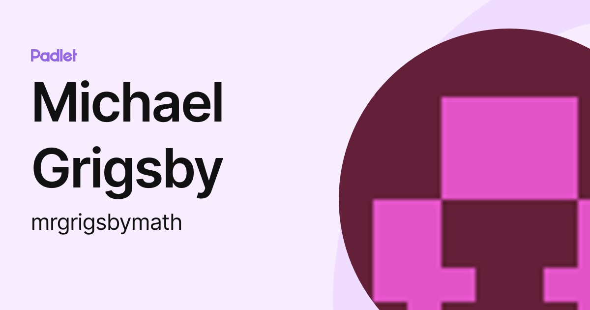 Michael Grigsby (mrgrigsbymath) profile | Padlet
