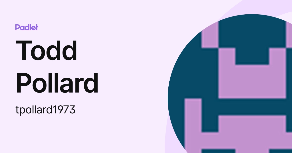 Todd Pollard (tpollard1973) profile | Padlet