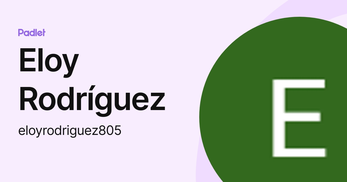 Eloy Rodríguez (eloyrodriguez805) profile | Padlet
