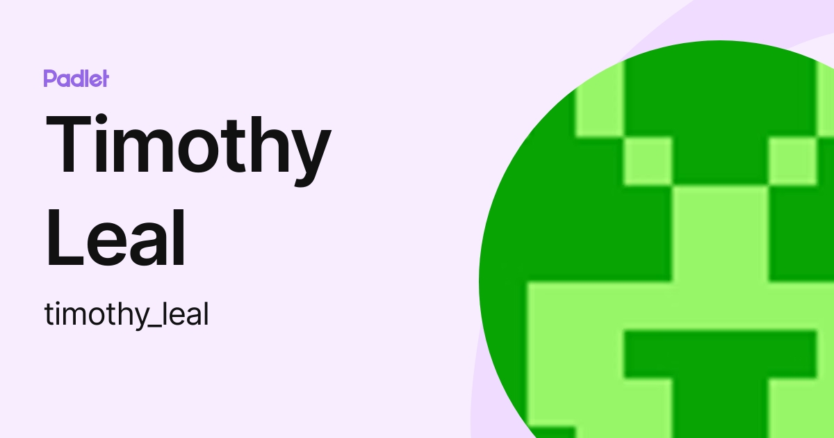 Timothy Leal (timothy_leal) profile | Padlet