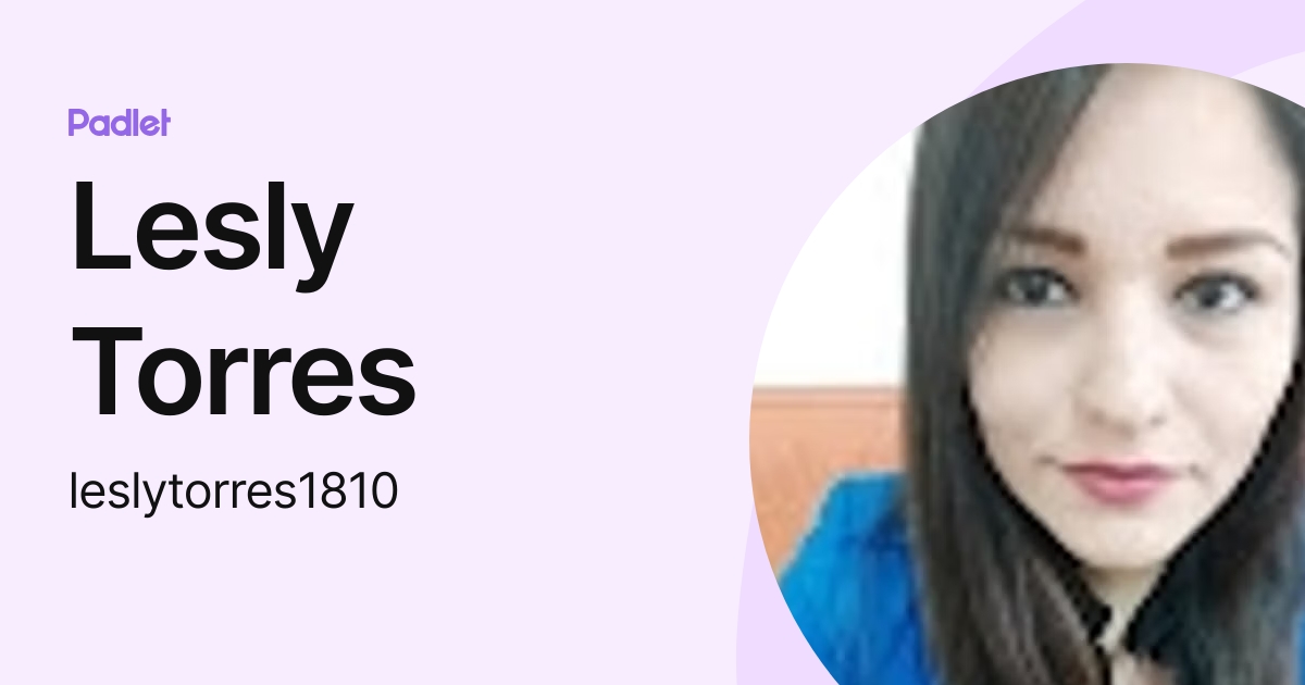 Lesly Torres (leslytorres1810) profile | Padlet