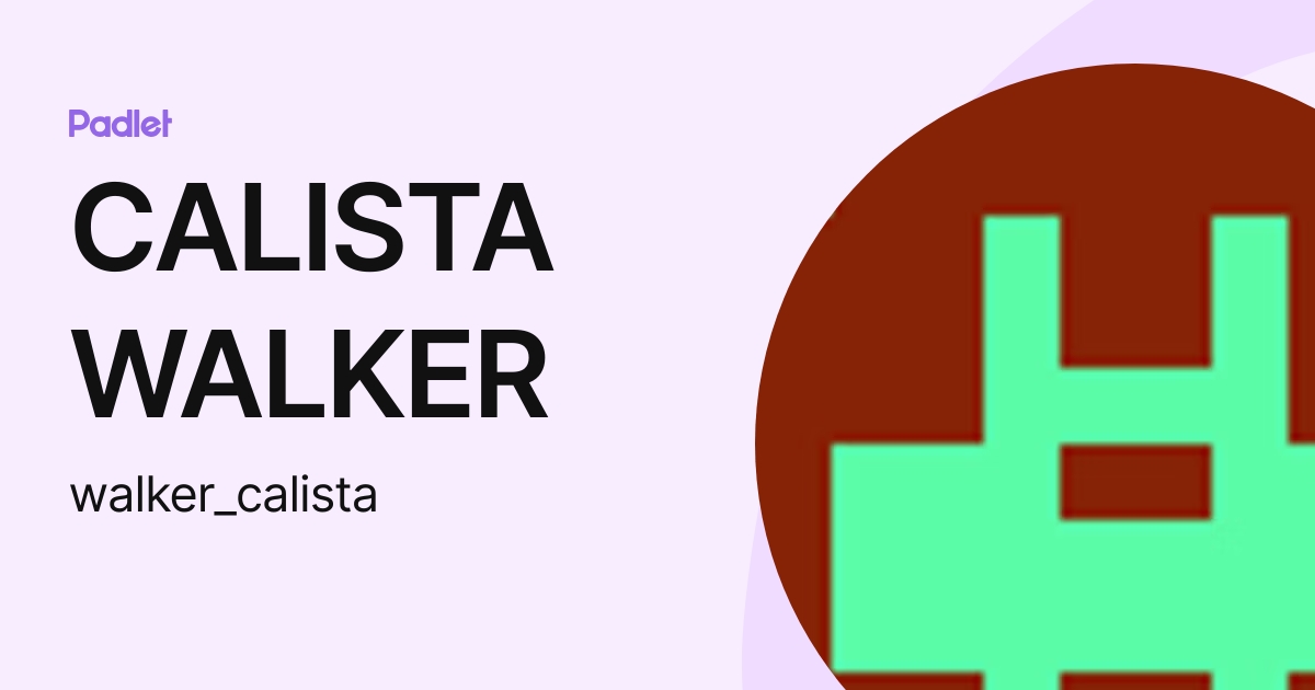 CALISTA WALKER (walker_calista) profile | Padlet