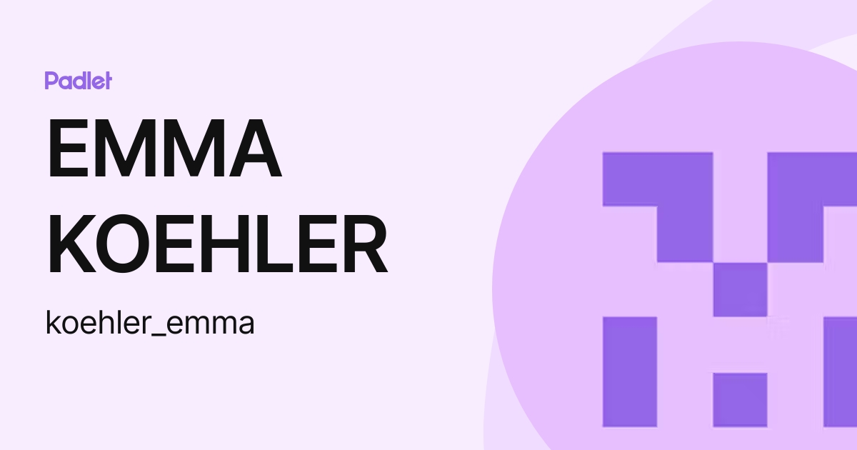 EMMA KOEHLER (koehler_emma) profile | Padlet