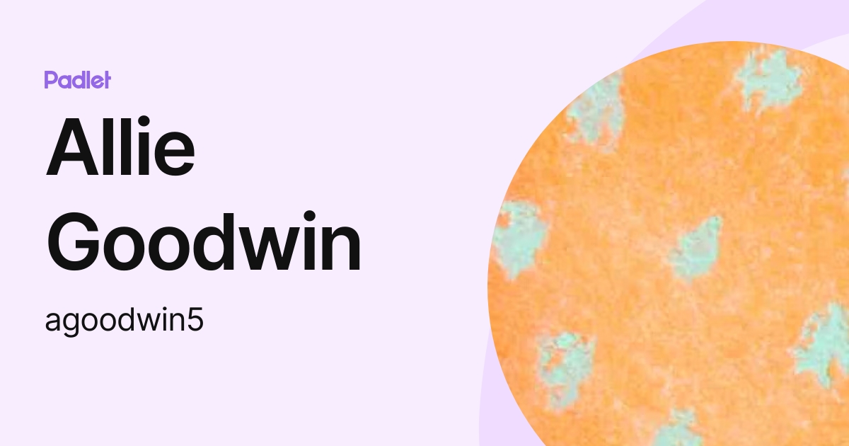 Allie Goodwin (agoodwin5) profile | Padlet