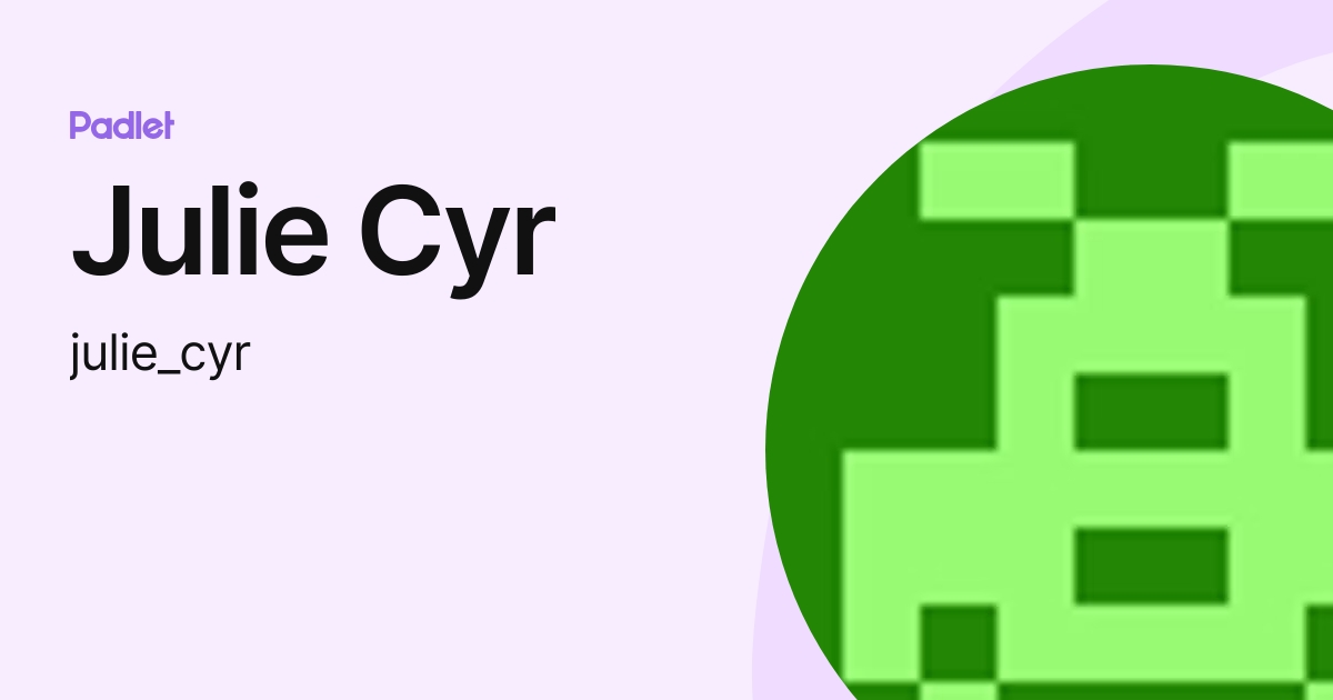 Julie Cyr (julie_cyr) profile | Padlet