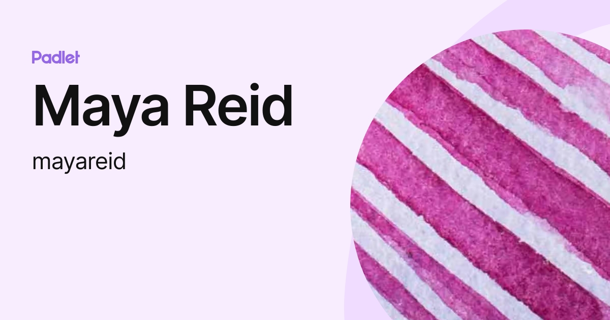 Maya Reid (mayareid) profile | Padlet