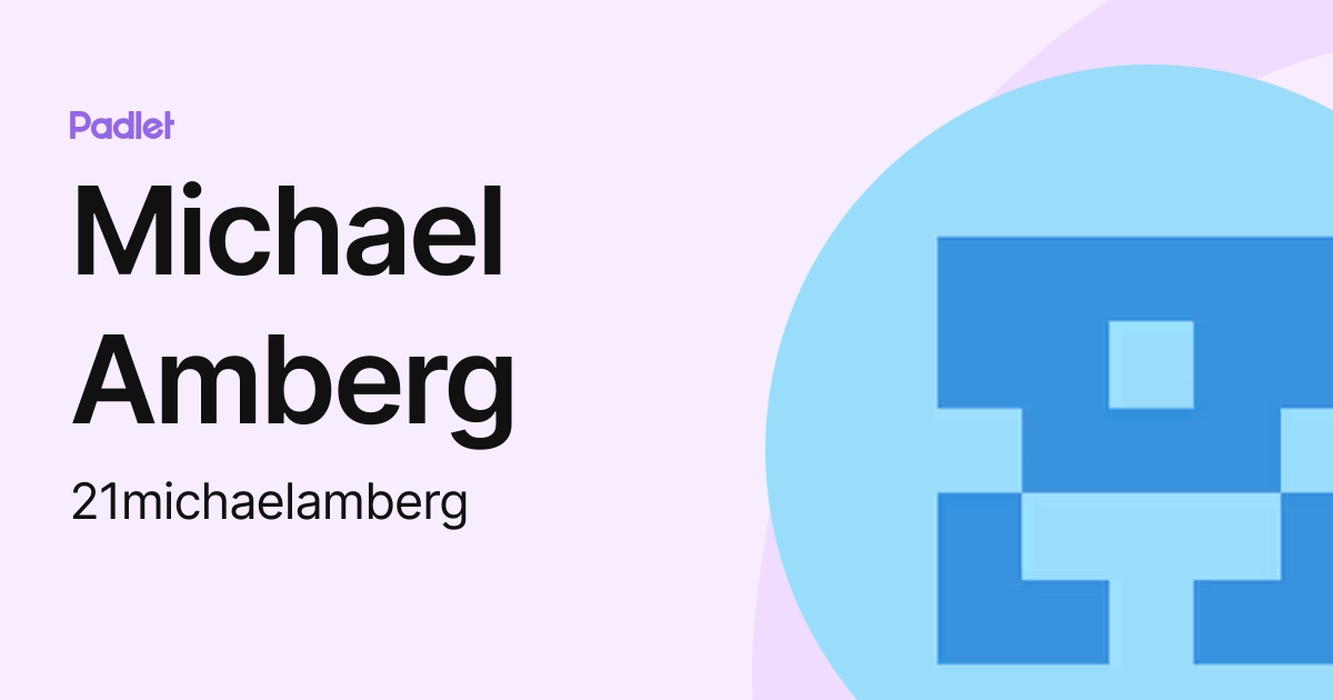 Michael Amberg (21michaelamberg) profile | Padlet