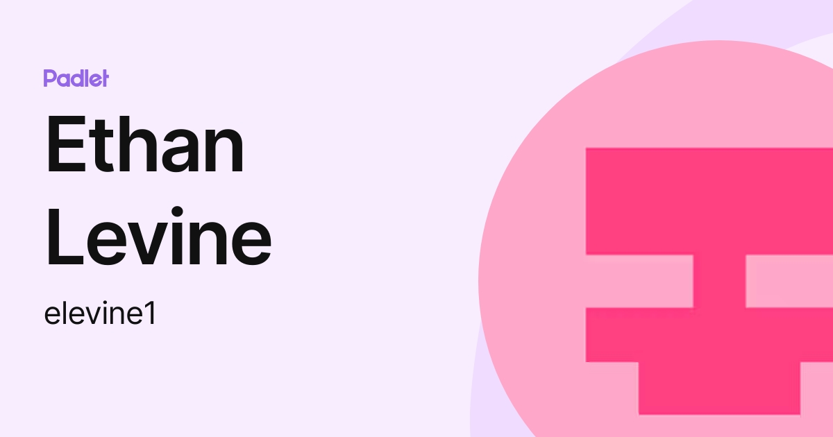 Ethan Levine (elevine1) profile | Padlet
