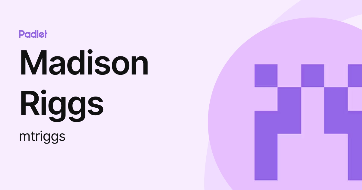 Madison Riggs (mtriggs) profile | Padlet