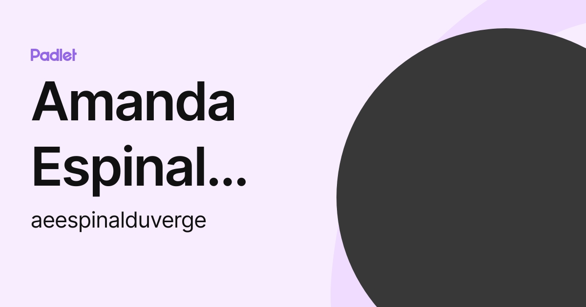 Amanda Espinal Duverge (aeespinalduverge) profile | Padlet