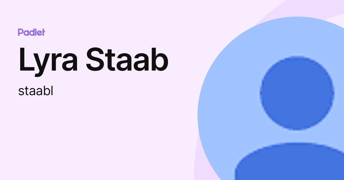 Lyra Staab (staabl) profile | Padlet