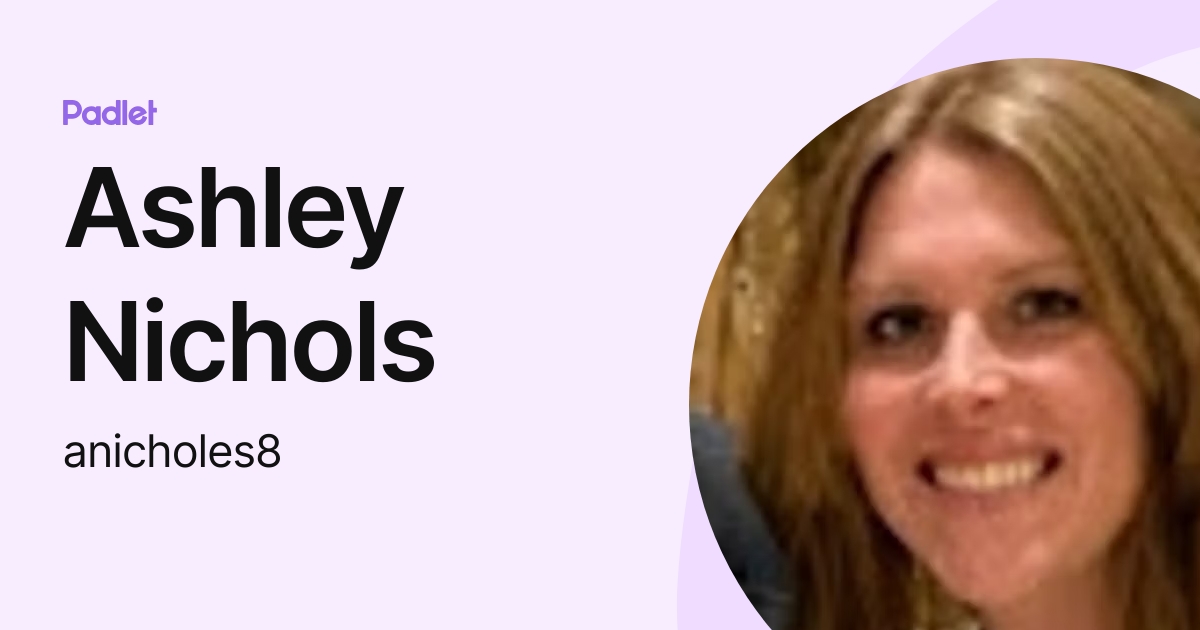 Ashley Nichols (anicholes8) profile | Padlet