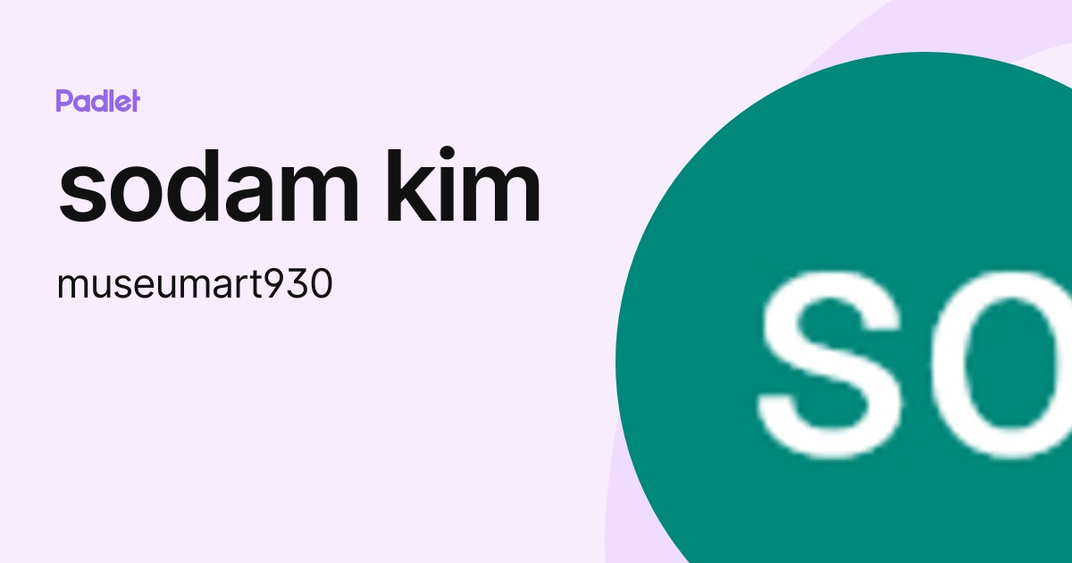 sodam kim (museumart930) profile | Padlet