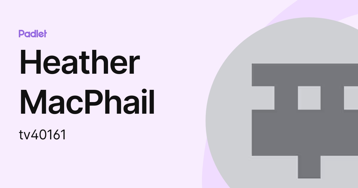 Heather MacPhail (tv40161) profile | Padlet