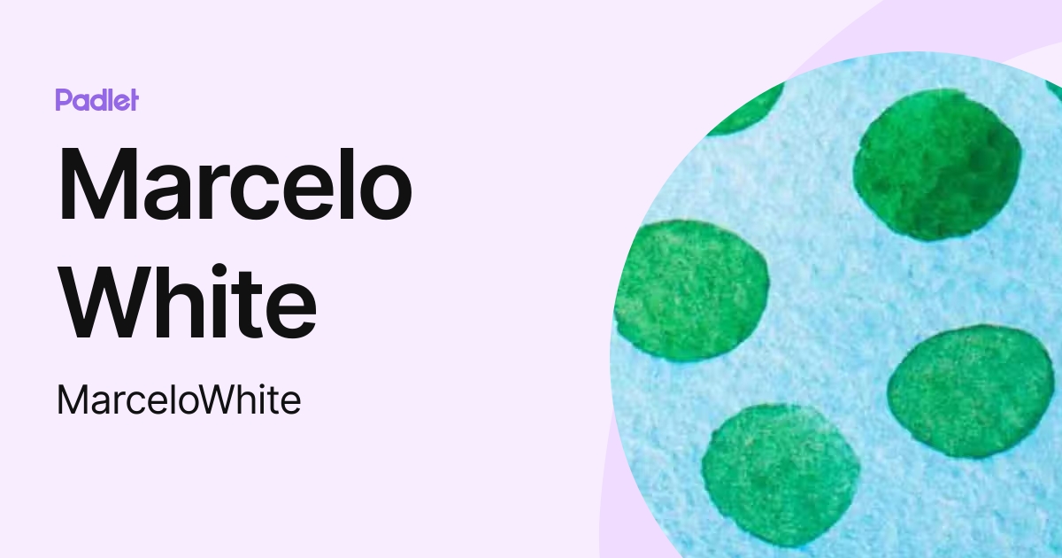 Marcelo White (MarceloWhite) profile | Padlet