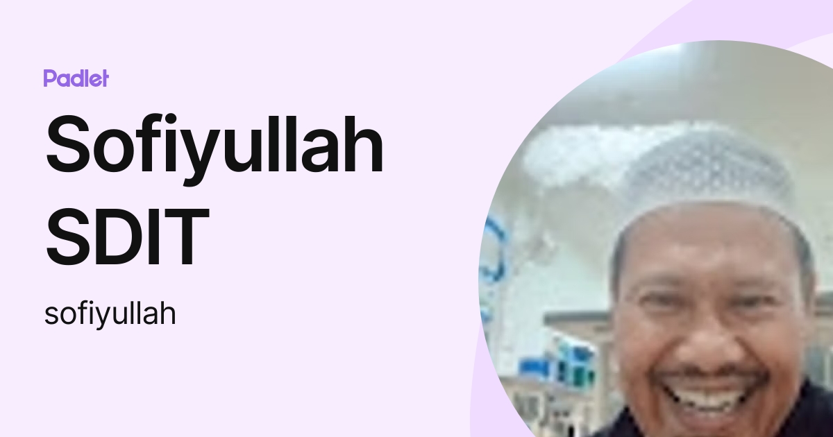 Sofiyullah SDIT (sofiyullah) profile | Padlet