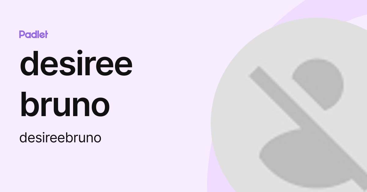 desiree bruno (desireebruno) profile | Padlet