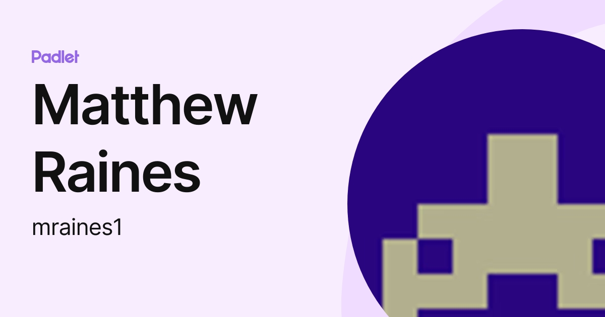 Matthew Raines (mraines1) profile | Padlet