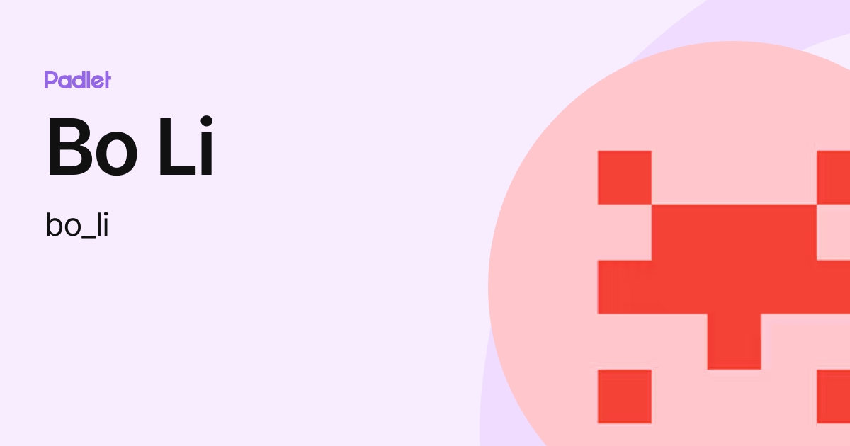 Bo Li (bo_li) profile | Padlet