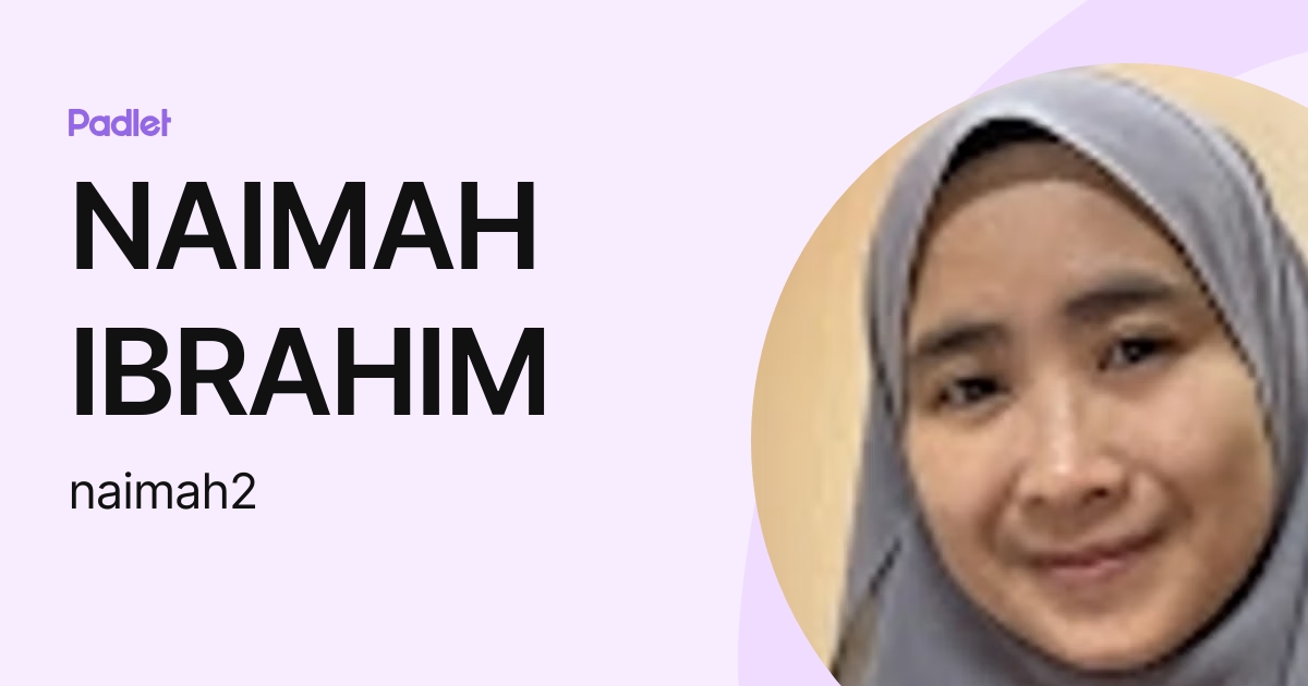 NAIMAH IBRAHIM (naimah2) profile | Padlet