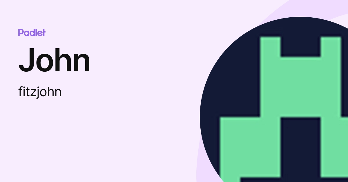 John (fitzjohn) profile | Padlet