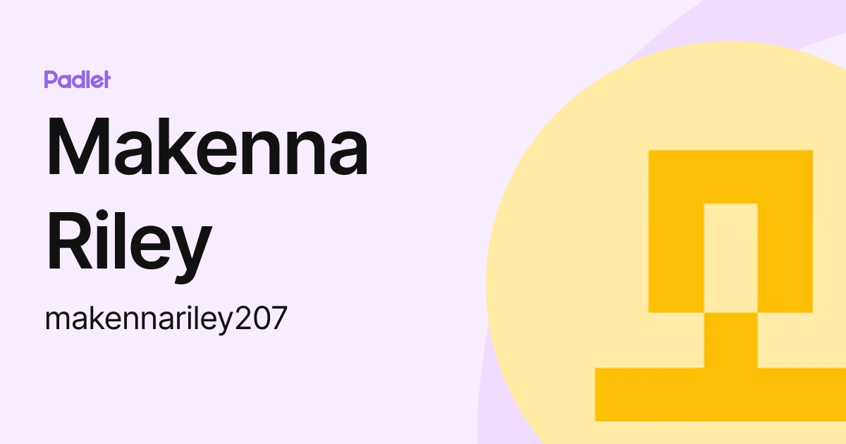 Makenna Riley (makennariley207) profile | Padlet