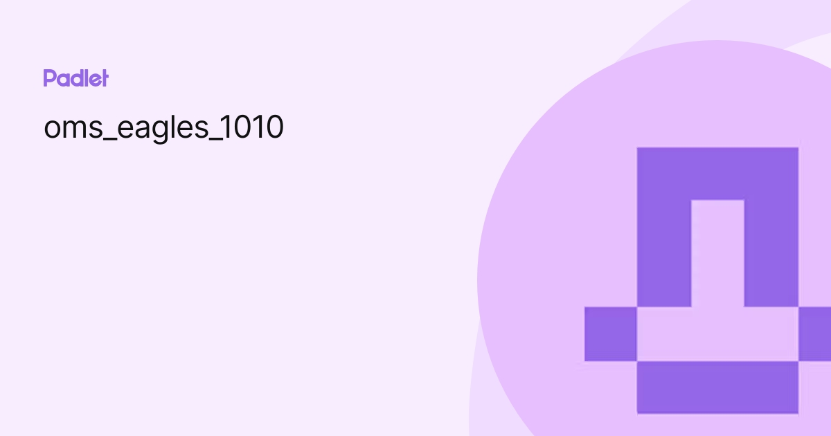 oms_eagles_1010 profile | Padlet