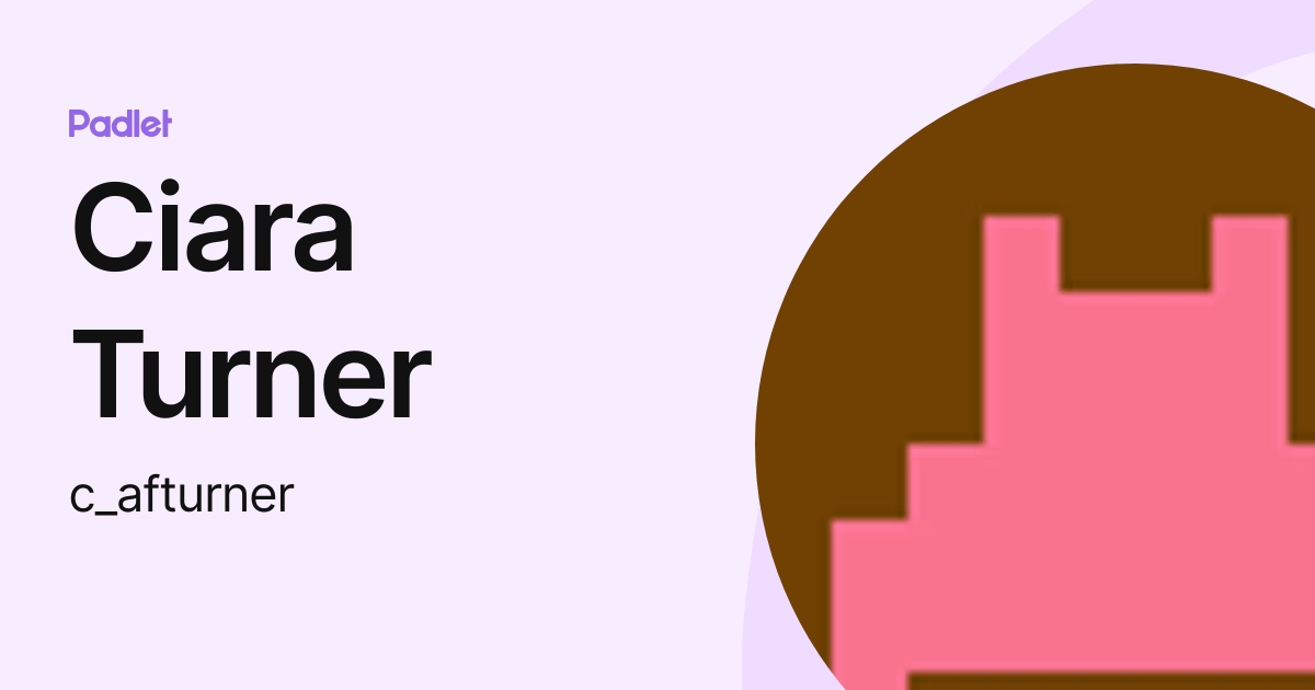 Ciara Turner (c_afturner) profile | Padlet