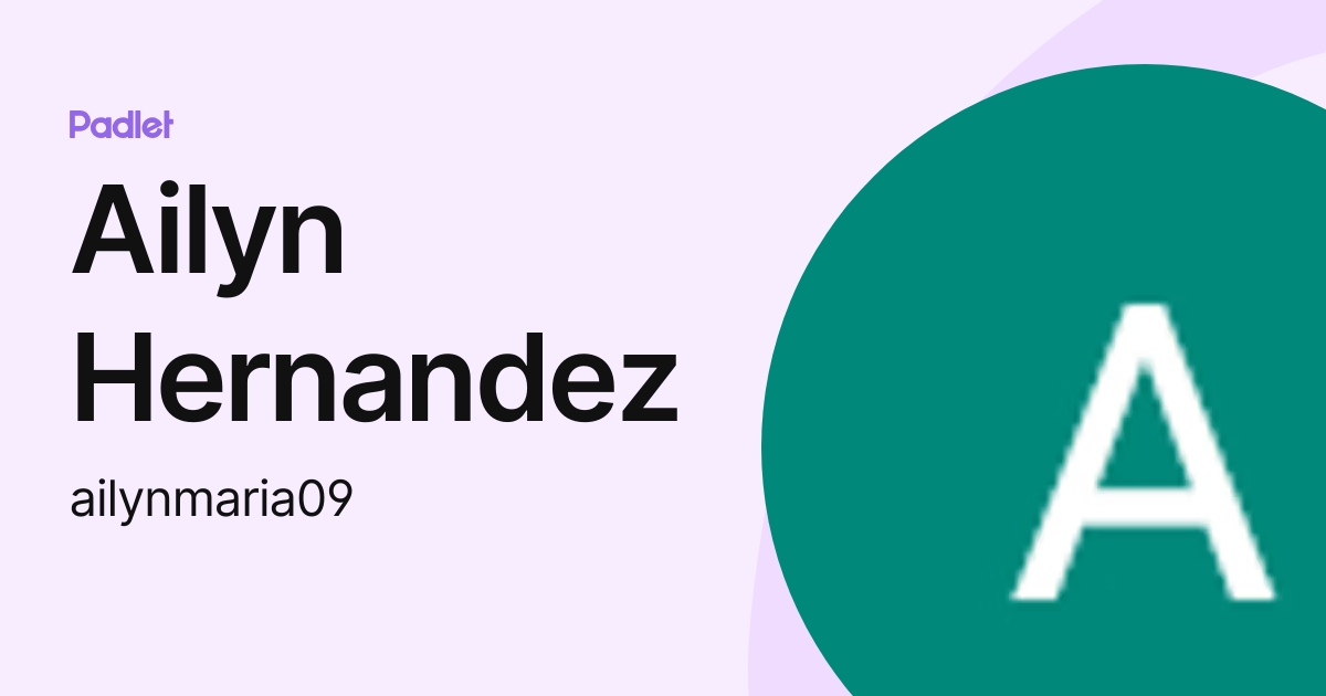Ailyn Hernandez (ailynmaria09) profile | Padlet