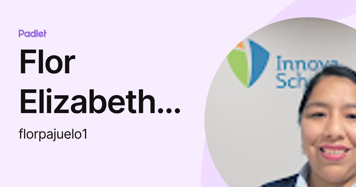 Flor Elizabeth Pajuelo Quispe (florpajuelo1) profile | Padlet
