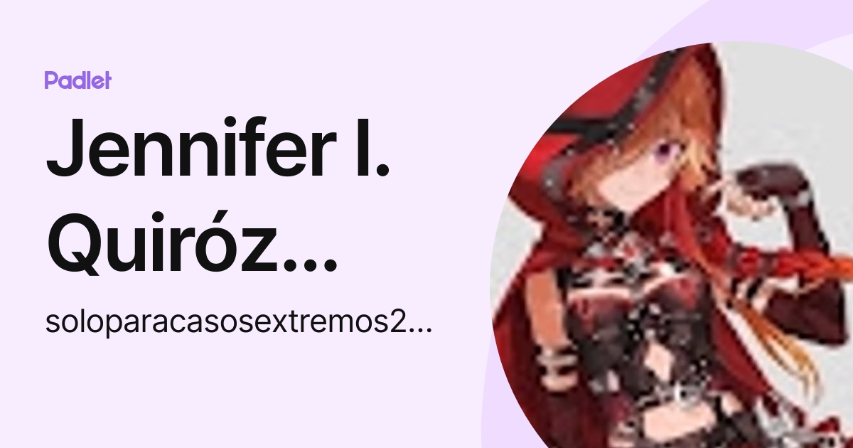Jennifer I. Quiróz Cenzano (soloparacasosextremos2020) profile | Padlet