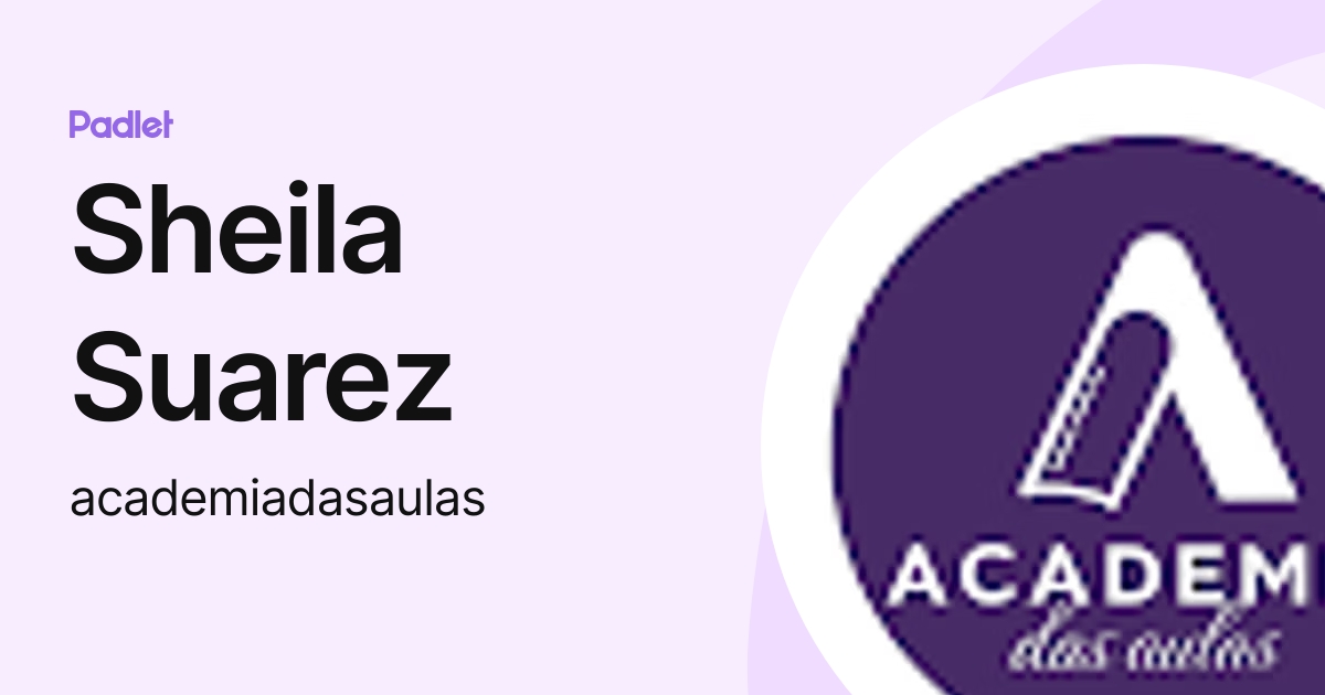 Sheila Suarez (academiadasaulas) profile | Padlet