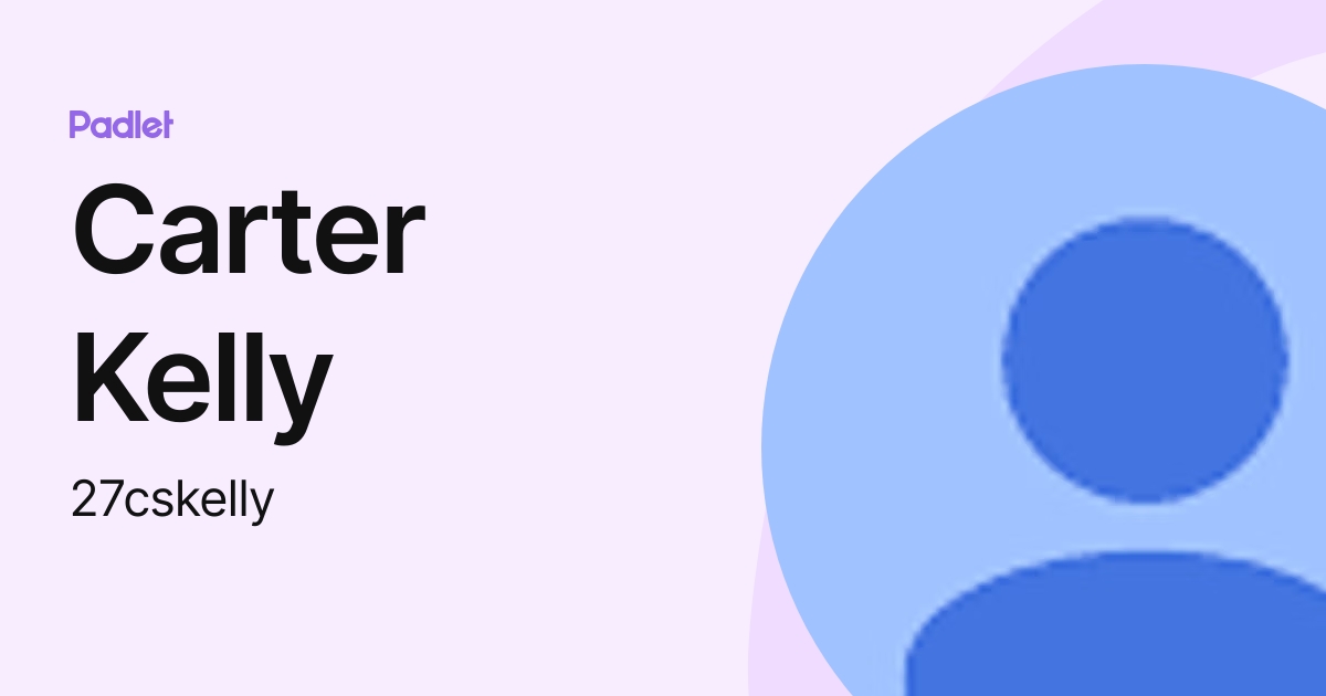 Carter Kelly (27cskelly) profile | Padlet