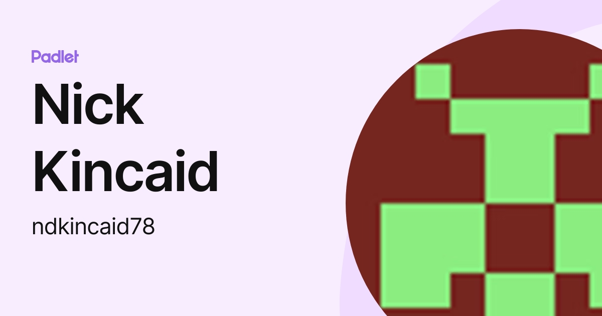 Nick Kincaid (ndkincaid78) profile | Padlet