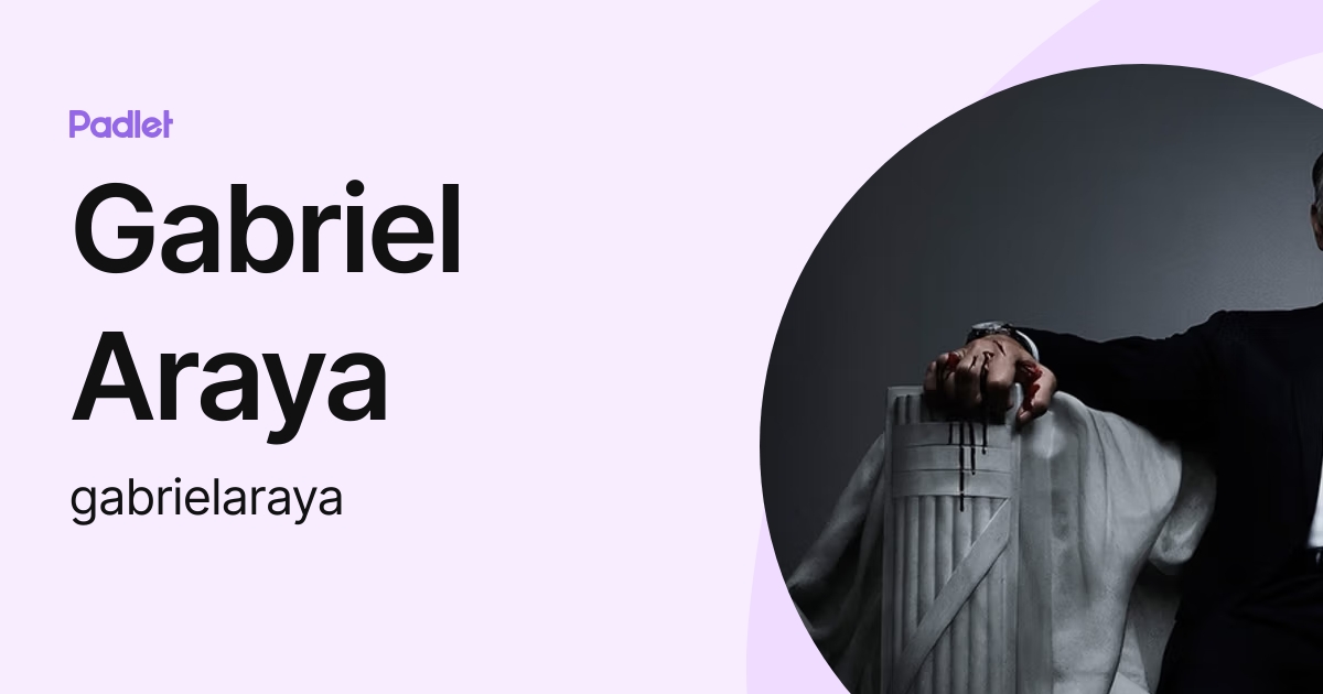 Gabriel Araya (gabrielaraya) profile | Padlet