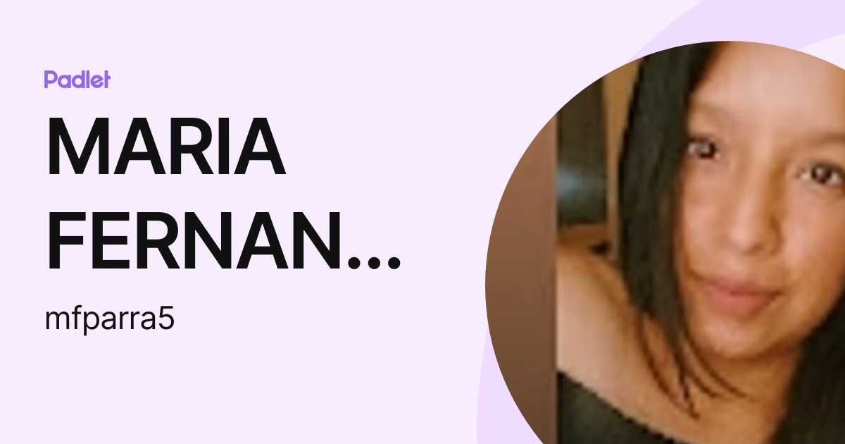 MARIA FERNANDA PARRA NUÑEZ (mfparra5) profile | Padlet