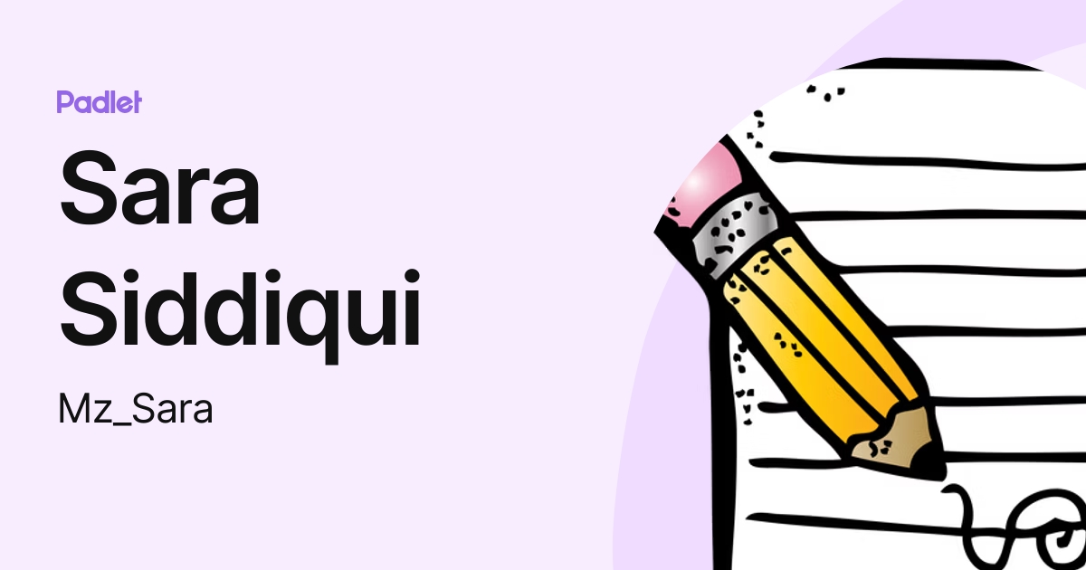 Sara Siddiqui (Mz_Sara) profile | Padlet