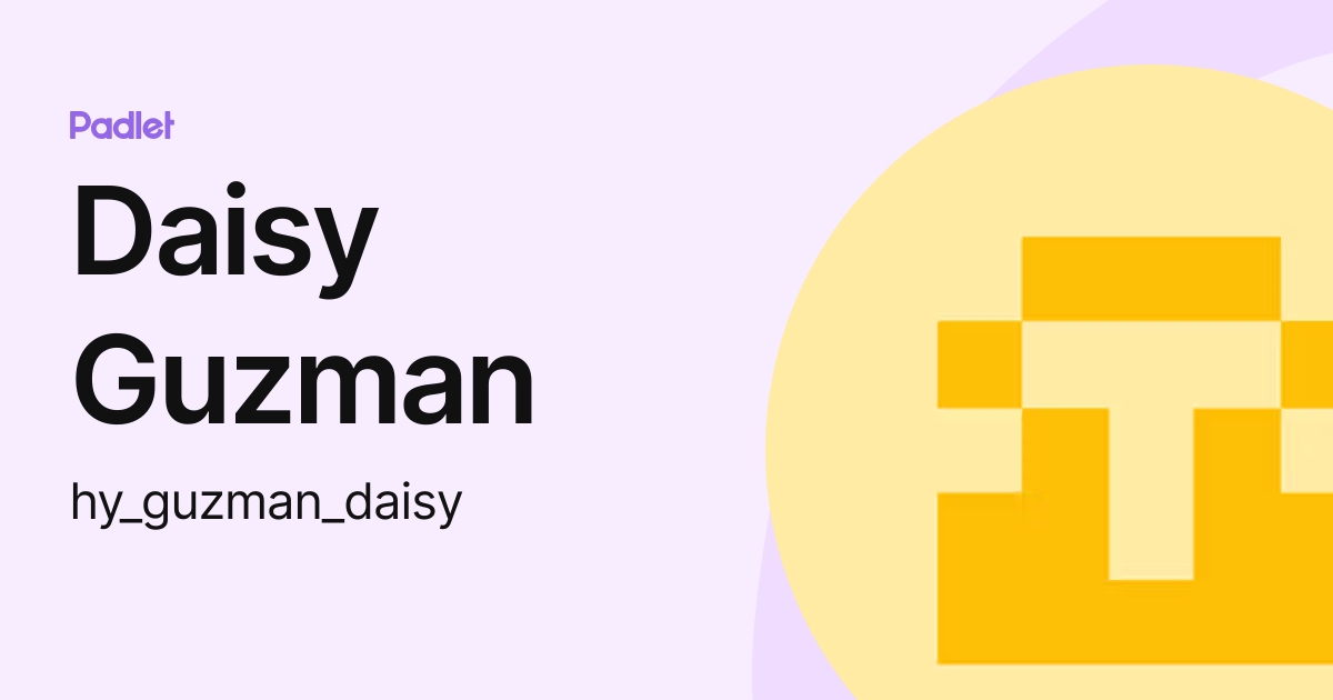 Daisy Guzman (hy_guzman_daisy) profile | Padlet