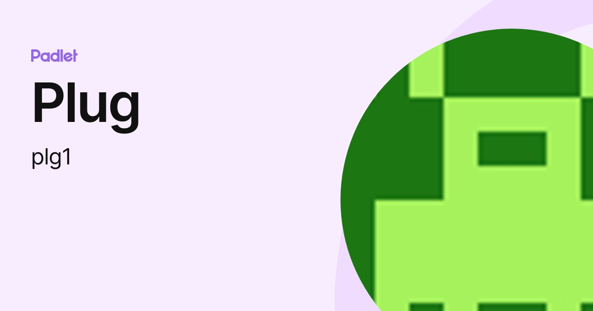 Plug (plg1) profile | Padlet