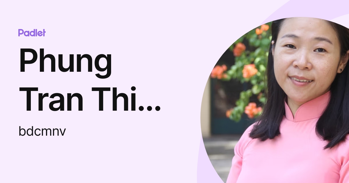 Phung Tran Thi Kim (bdcmnv) profile | Padlet