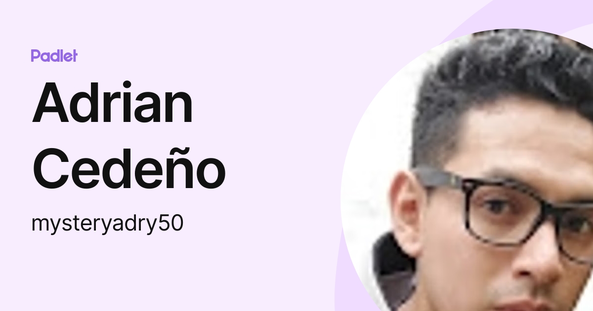 Adrian Cedeño (mysteryadry50) profile | Padlet