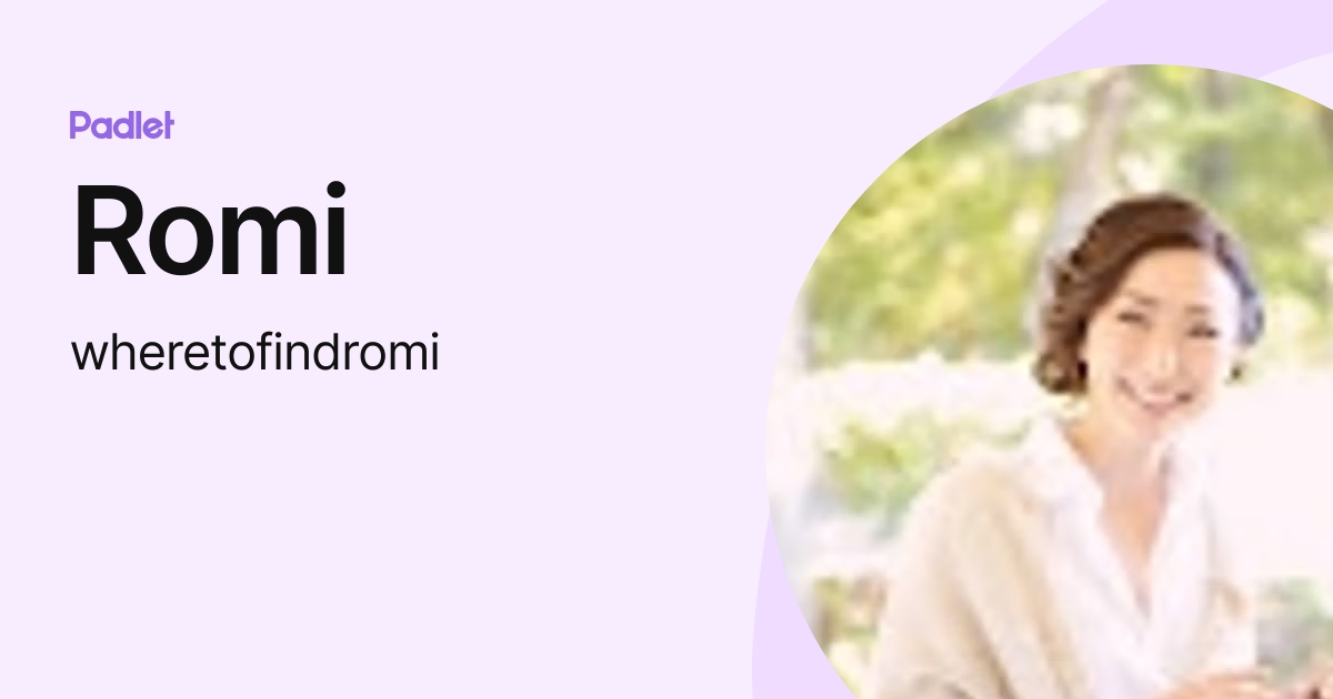 Romi (wheretofindromi) profile | Padlet