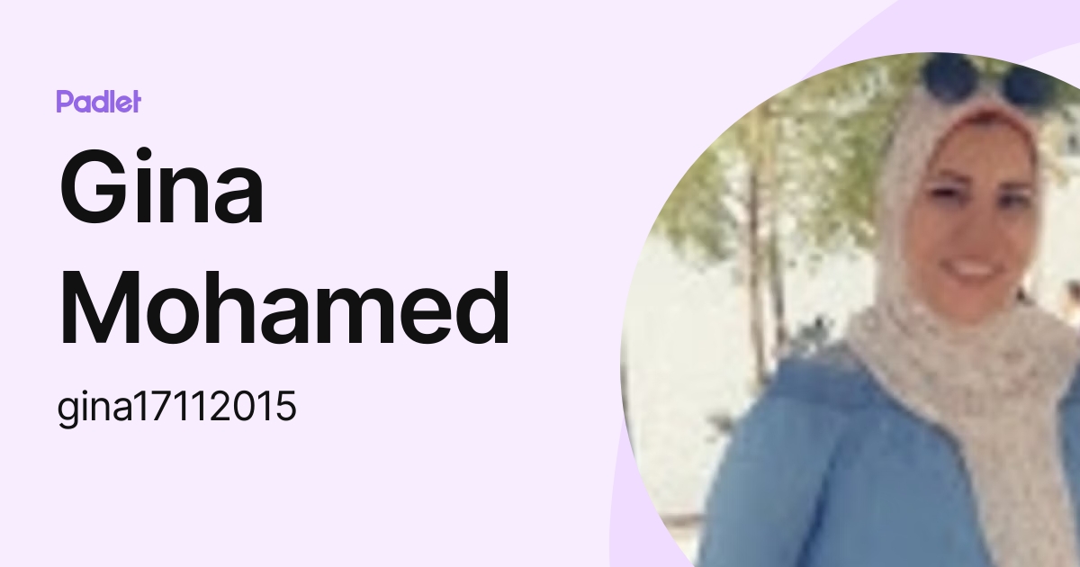 الملف الشخصي لـ Gina Mohamed (gina17112015) | Padlet